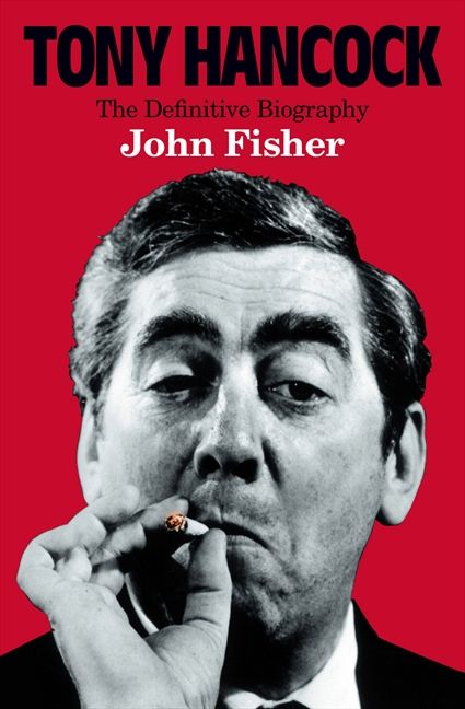 Tony Hancock: The Definitive Biography - John Fisher - Paperback