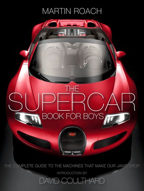 The Supercar Book: The Complete Guide to the Machines that Make Our ...