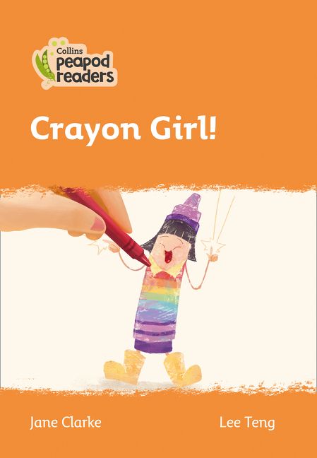 Crayon Girl!: Level 4 (Collins Peapod Readers) - Jane Clarke - Paperback