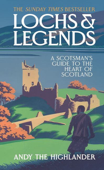 Lochs and Legends: A Scotsman's Guide to the Heart of Scotland - Andy ...