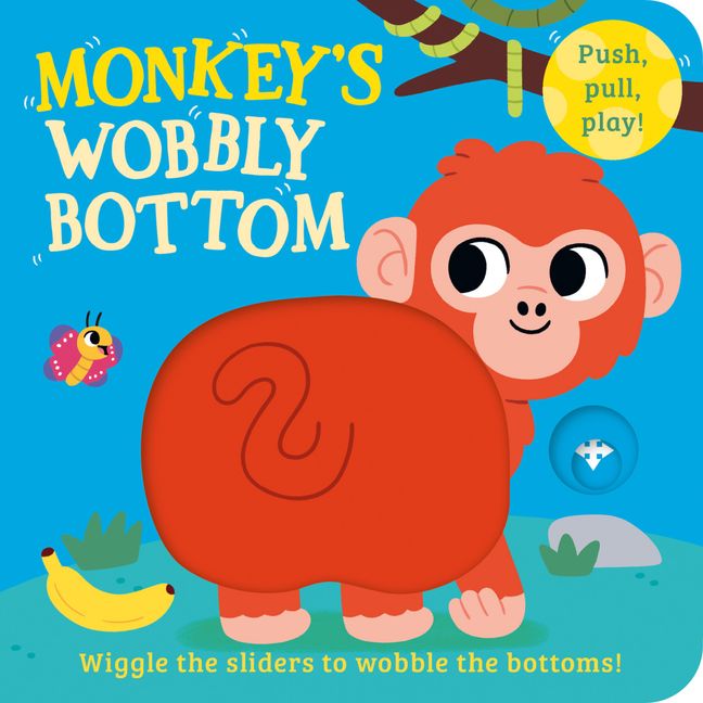 Monkey’s Wobbly Bottom (Wobbly Bottoms) - Kit Frost - Board book