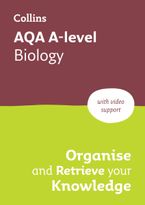 AQA A-level Biology Organise and Retrieve Your Knowledge: Ideal for the ...