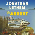 The Arrest - Jonathan Lethem - Downloadable audio file