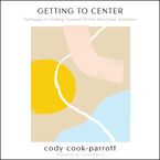 Getting to Center - Cody Cook-Parrott - Downloadable audio file