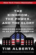 The Kingdom, the Power, and the Glory - Tim Alberta - Paperback