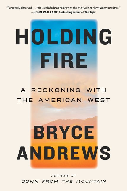 Holding Fire - Bryce Andrews - Paperback