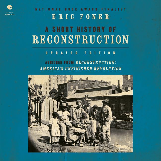 A Short History of Reconstruction [Updated Edition] - Eric Foner ...