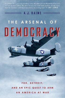 The Arsenal Of Democracy - A. J. Baime - Paperback