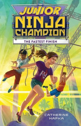Junior Ninja Champion: The Fastest Finish - Catherine Hapka - Hardcover