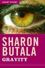 Gravity - Sharon Butala - eBook