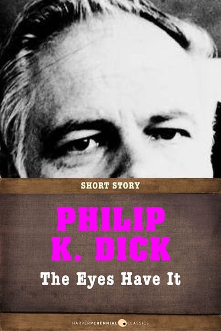 The Eyes Have It - Philip K. Dick - eBook