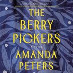 The Berry Pickers - Amanda Peters - Downloadable audio file
