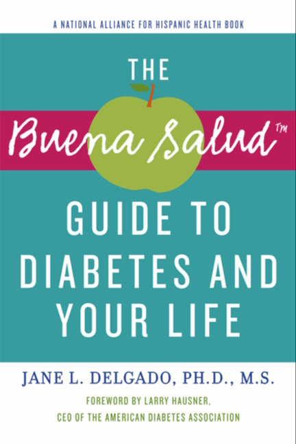 The Buena Salud Guide to Diabetes and Your Life - Jane L. Delgado PhD ...