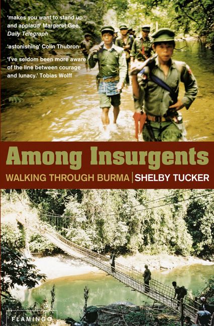 Among Insurgents: Walking Through Burma :HarperCollins Australia