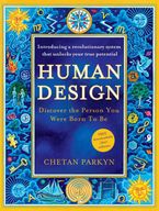 Human Design: Discover the Person You Were Born to Be - Chetan Parkyn ...