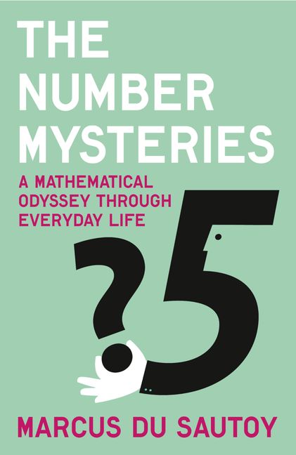 The Number Mysteries: A Mathematical Odyssey through Everyday Life ...