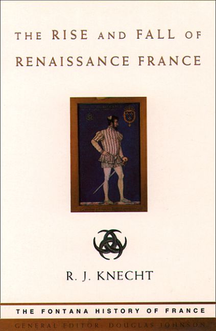 The Rise and Fall of Renaissance France (Text Only) :HarperCollins ...