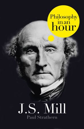 J.S. Mill: Philosophy in an Hour :HarperCollins Australia