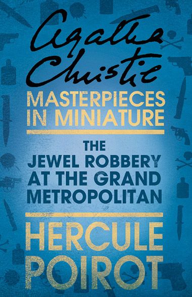 The Jewel Robbery at the Grand Metropolitan: A Hercule Poirot Short ...