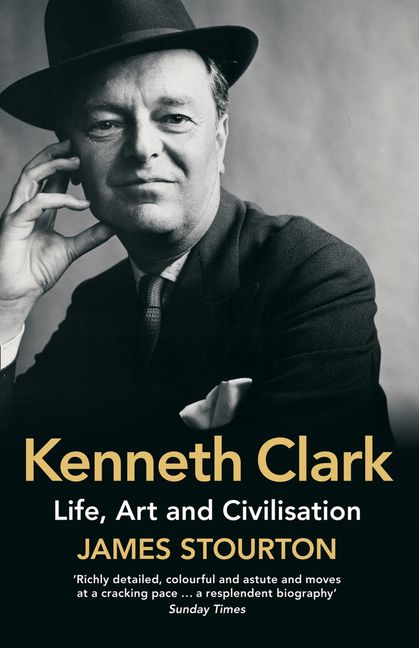 Kenneth Clark: Life, Art and Civilisation :HarperCollins Australia