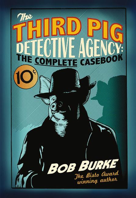 The Third Pig Detective Agency: The Complete Casebook - Bob Burke - eBook