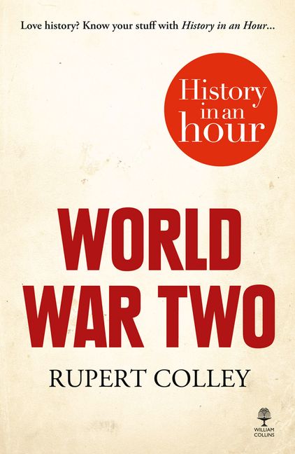 World War Two: History in an Hour :HarperCollins Australia