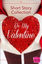 Be My Valentine: Short Story Collection - Teresa F. Morgan - eBook
