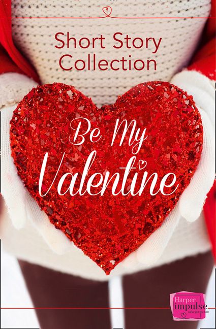 Be My Valentine: Short Story Collection - Teresa F. Morgan - eBook