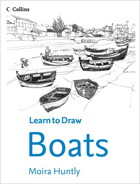 Collins Learn to Draw Boats - Moira Huntly - Paperback