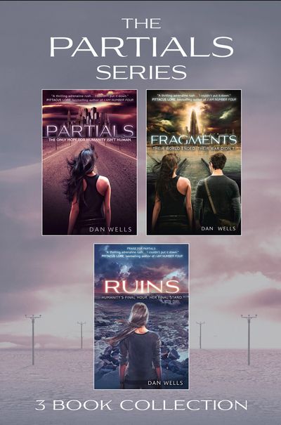 Partials series 1-3 (Partials; Fragments; Ruins) (Partials) - Dan Wells ...