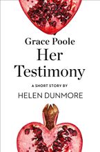 Grace Poole Her Testimony: A Short Story from the collection, Reader, I ...