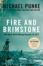 Fire and Brimstone: The North Butte Mining Disaster of 1917 - Michael ...