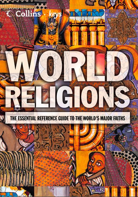 World Religions: The esential reference guide to the world’s major ...