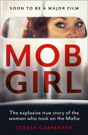Mob Girl: The Explosive True Story of the Woman Who Took on the Mafia ...