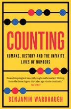 Counting: Humans, History and the Infinite Lives of Numbers ...
