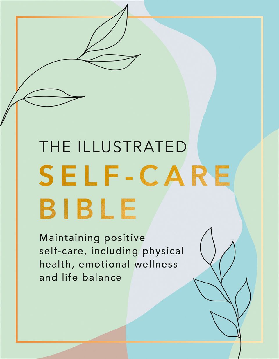 The Illustrated Self-Care Bible: Maintaining positive self-care ...