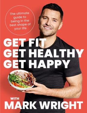 Get Fit, Get Healthy, Get Happy: The ultimate guide to being in the ...