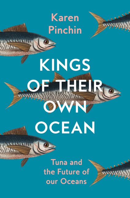 Kings of Their Own Ocean: Tuna and the Future of our Oceans ...