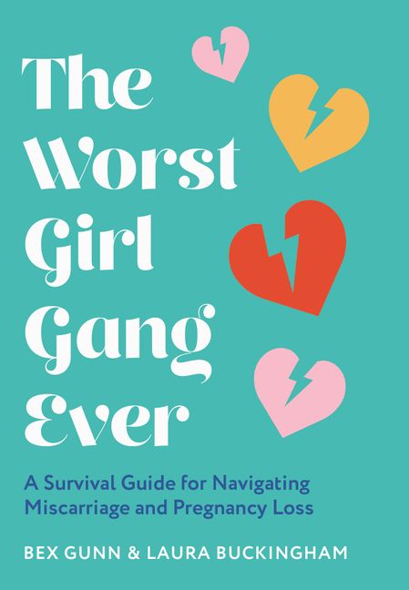 The Worst Girl Gang Ever A Survival Guide For Navigating Miscarriage