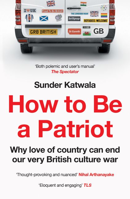 How to Be a Patriot: Why love of country can end our very British ...