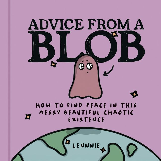 Advice from a Blob: How to Find Peace in this Messy Beautiful Chaotic Existence :HarperCollins ...