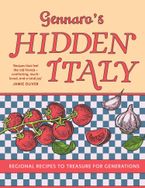 Gennaro's Hidden Italy: Regional Recipes To Treasure For Generations ...