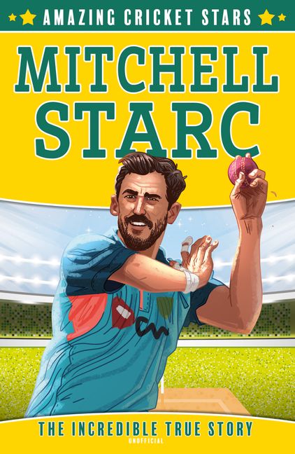 Mitchell Starc - The Incredible True Story :HarperCollins Australia