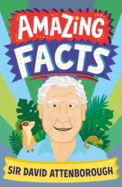 Amazing Facts Sir David Attenborough (Amazing Facts Every Kid Needs to ...