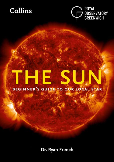 The Sun: Beginner’s guide to our local star, including solar and lunar ...