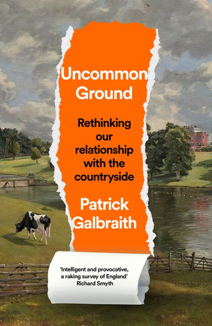 Uncommon Ground: Rethinking our relationship with the countryside ...