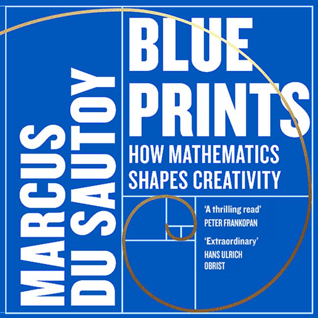 Blueprints: How mathematics shapes creativity - Marcus Du Sautoy ...