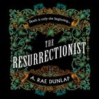 The Resurrectionist: The instant bestseller based on true crimes in ...