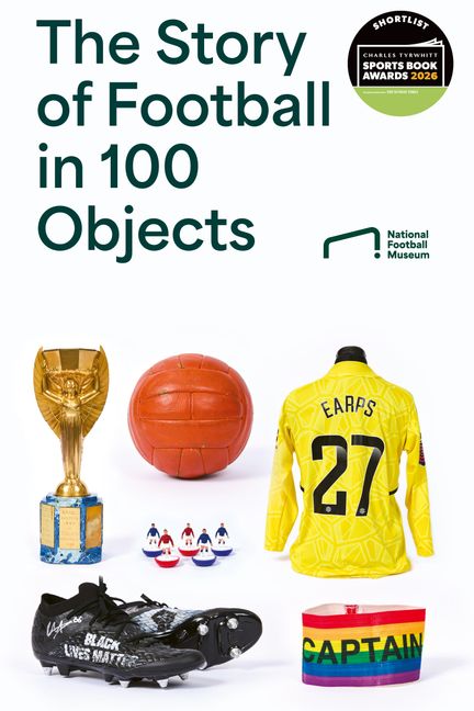The Story of Football in 100 Objects :HarperCollins Australia