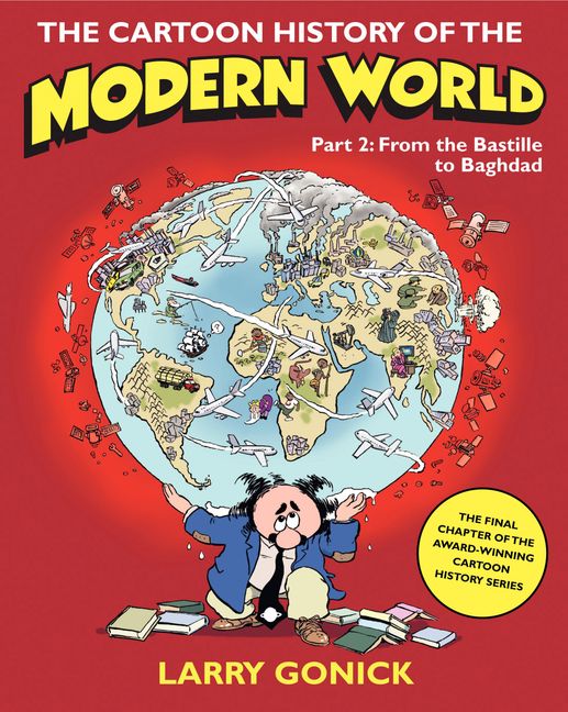 The Cartoon History of the Modern World Part 2: From the Bastille to ...